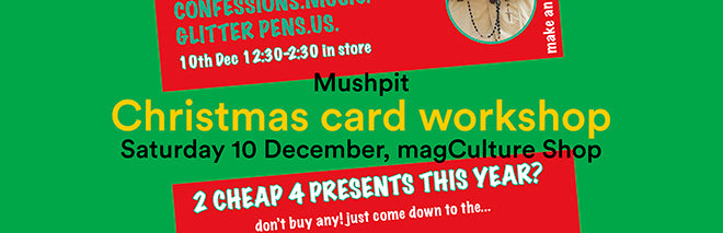 Mushpit Christmas card workshop — magCulture
