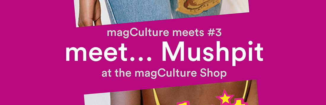 meet… Mushpit — magCulture